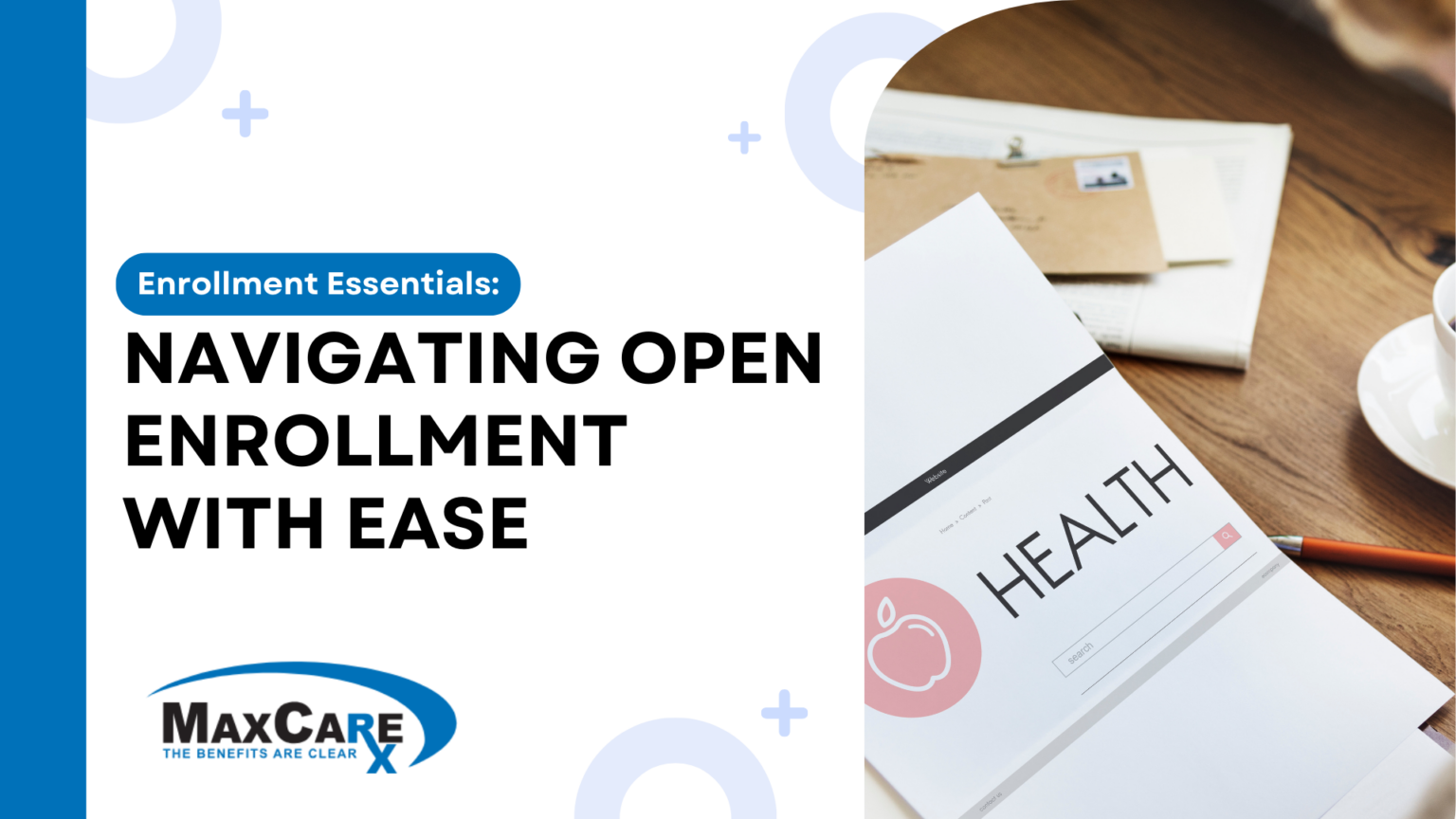 Enrollment Essentials: Navigating Open Enrollment With Ease - MaxCare RX